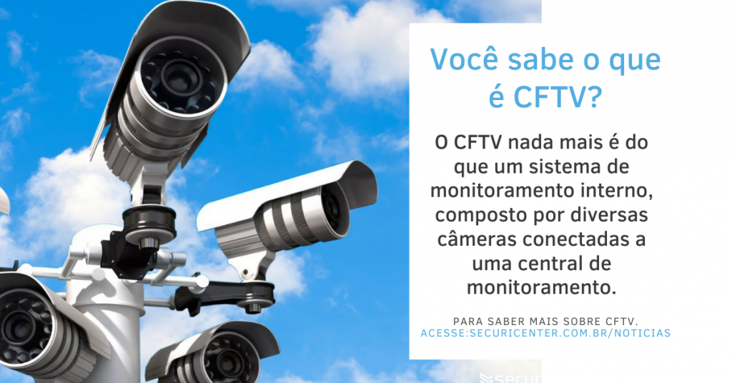 Você sabe o que é CFTV? – Securi Center